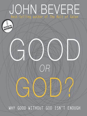 Audiobook - Good or God? by John Bevere · OverDrive: Free ebooks ...