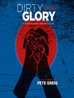 Audiobook - Dirty Glory by Pete Greig · OverDrive: Free ebooks ...
