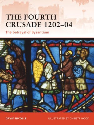 The Fourth Crusade 1202–04 by David Nicolle · OverDrive: ebooks ...
