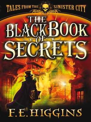 The Black Book of Secrets by F. E. Higgins · OverDrive: Free ebooks ...