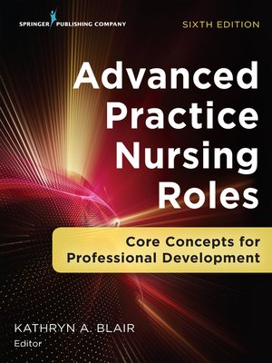 Advanced Practice Nursing Roles by Kathryn A. Blair · OverDrive: Free ...