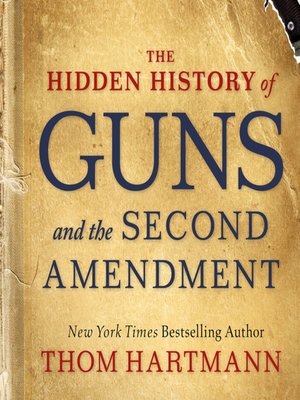 The Hidden History of Guns and the Second Amendment by Thom Hartmann ...