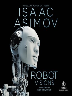 Robot Visions by Isaac Asimov · OverDrive: Free ebooks, audiobooks ...
