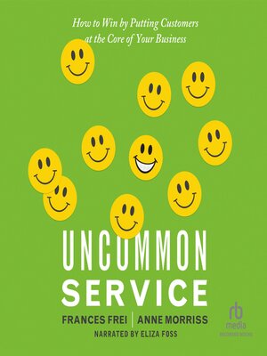 Audiobook - Uncommon Service by Frances Frei · OverDrive: Free ebooks ...