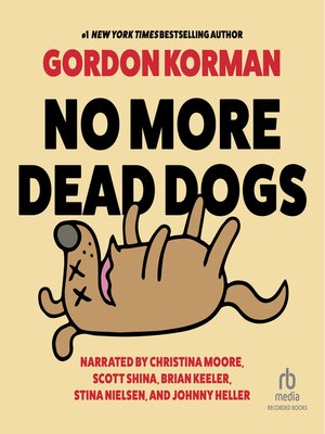 No More Dead Dogs by Gordon Korman · OverDrive: Free ebooks, audiobooks ...