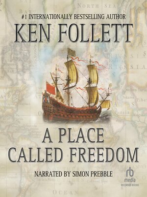 A Place Called Freedom by Ken Follett · OverDrive: Free ebooks ...