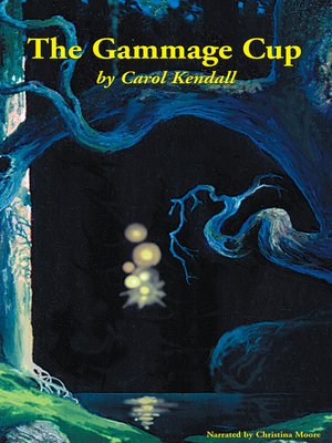 The Gammage Cup by Carol Kendall · OverDrive: ebooks, audiobooks, and ...