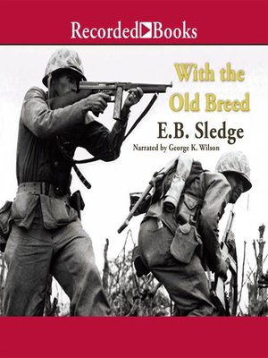 With the Old Breed by E.B. Sledge · OverDrive: Free ebooks, audiobooks ...