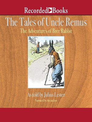 Tales of Uncle Remus by Julius Lester · OverDrive: Free ebooks ...