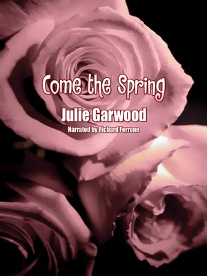 Come the Spring by Julie Garwood · OverDrive: Free ebooks, audiobooks ...