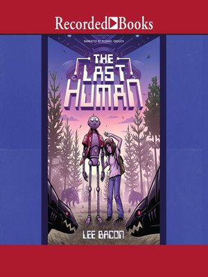 The Last Human by Lee Bacon · OverDrive: Free ebooks, audiobooks ...