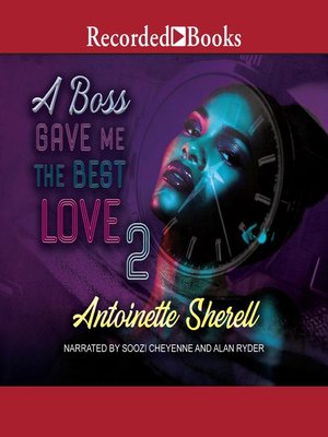 A Boss Gave Me the Best Love 2 by Antoinette Sherell · OverDrive: Free ...