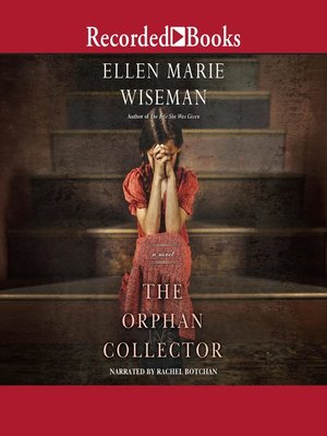 The Orphan Collector by Ellen Marie Wiseman · OverDrive: ebooks ...