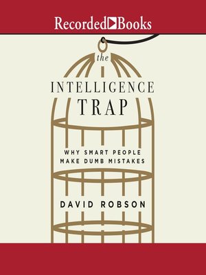 The Intelligence Trap by David Robson · OverDrive: ebooks, audiobooks ...