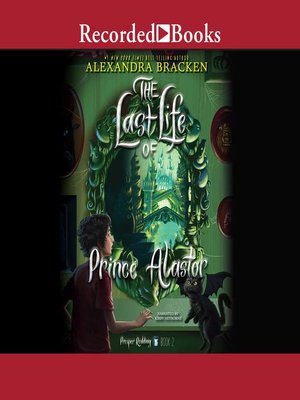 The Last Life of Prince Alastor by Alexandra Bracken · OverDrive: Free ...