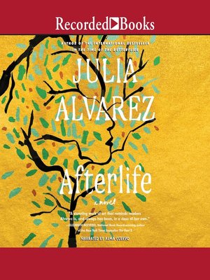 Afterlife by Julia Alvarez · OverDrive: ebooks, audiobooks, and more ...