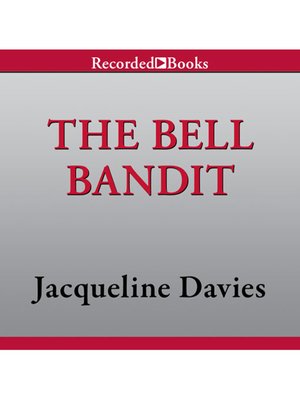 The Bell Bandit by Jacqueline Davies · OverDrive: Free ebooks ...