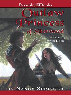 Audiobook - Outlaw Princess of Sherwood by Nancy Springer · OverDrive ...