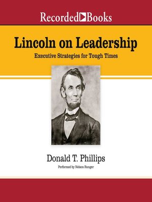 Lincoln on Leadership by Donald T. Phillips · OverDrive: Free ebooks ...