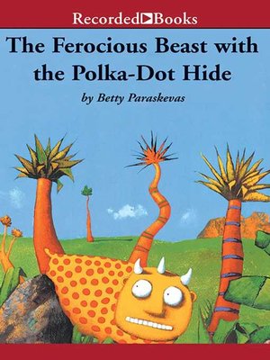 The Ferocious Beast with the Polka-Dot Hide by Betty Paraskevas ...