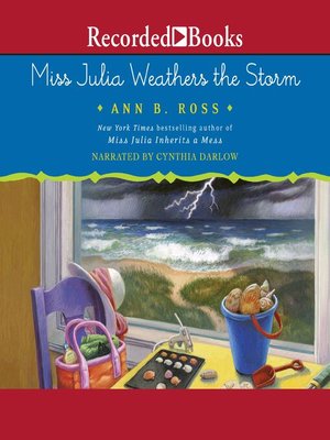 Miss Julia Weathers the Storm by Ann B. Ross · OverDrive: ebooks ...