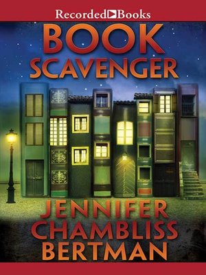 Book Scavenger by Jennifer Chambliss Bertman · OverDrive: Free ebooks ...