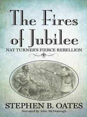 The Fires of Jubilee by Stephen B. Oates · OverDrive: Free ebooks ...