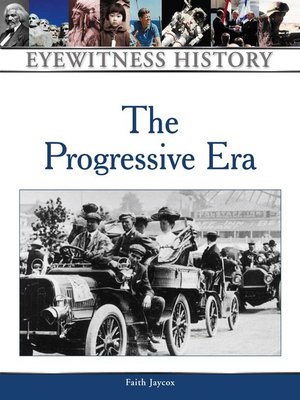 eBook - The Progressive Era by Faith Jaycox · OverDrive: Free ebooks ...