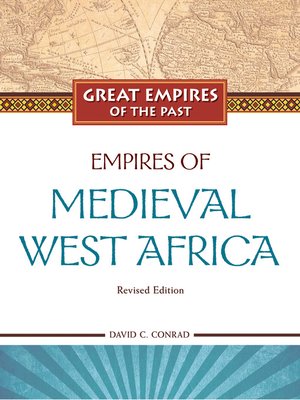eBook - Empires of Medieval West Africa by David C. Conrad · OverDrive ...