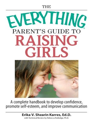 The Everything Parent's Guide To Raising Girls by Erika V. Shearin ...