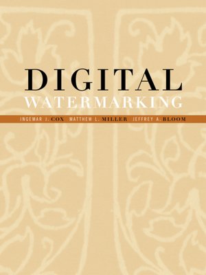 Digital Watermarking by Ingemar Cox · OverDrive: Free ebooks ...