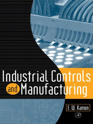 Industrial Controls and Manufacturing by Edward W. Kamen · OverDrive ...