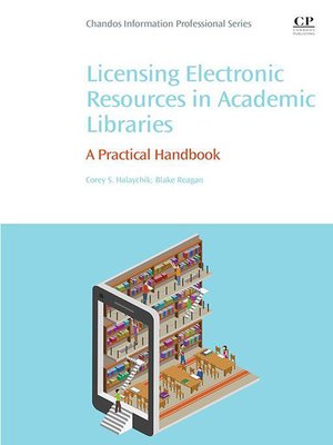 Licensing Electronic Resources in Academic Libraries by Corey S ...