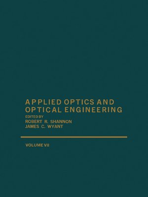 Applied Optics and Optical Engineering, Volume 7 by Robert Shannon ...
