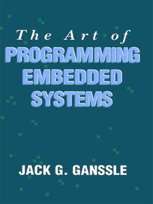 The Art of Programming Embedded Systems by Jack Ganssle · OverDrive ...
