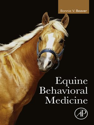 Equine Behavioral Medicine by Bonnie V. Beaver · OverDrive: Free ebooks ...