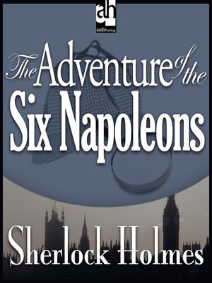 Audiobook - The Adventure of the Six Napoleons by Sir Arthur Conan ...