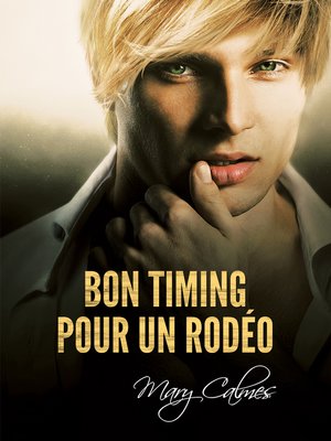 Mauvais Timing: Bon timing pour un Rodéo by Mary Calmes · OverDrive ...