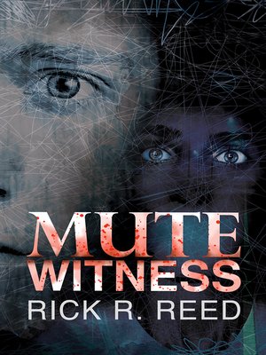 Mute Witness by Rick R. Reed · OverDrive: Free ebooks, audiobooks ...