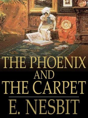 eBook - The Phoenix and the Carpet by E. Nesbit · OverDrive: Free ...