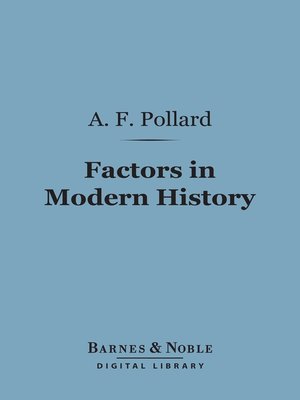 Factors in Modern History by A. F. Pollard · OverDrive: ebooks ...