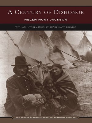 A Century of Dishonor by Helen Hunt Jackson · OverDrive: ebooks ...