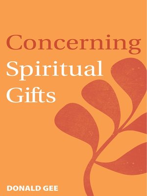 Concerning Spiritual Gifts by Donald Gee · OverDrive: Free ebooks ...