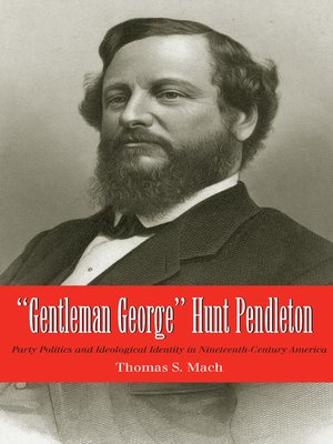eBook - Gentleman George Hunt Pendleton by Thomas Mach · OverDrive ...