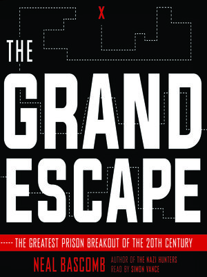 The Grand Escape by Neal Bascomb · OverDrive: Free ebooks, audiobooks ...