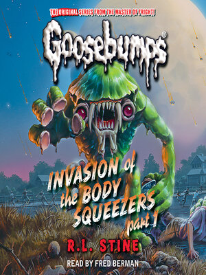 Invasion of the Body Squeezers, Part 1 by R. L. Stine · OverDrive: Free ...