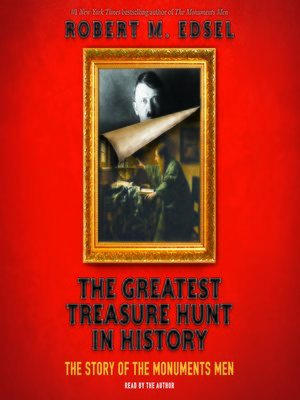 Greatest Treasure Hunt in History by Robert M. Edsel · OverDrive ...