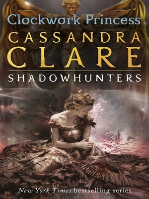 Clockwork Princess by Cassandra Clare · OverDrive: Free ebooks ...