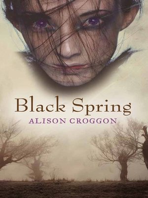 Black Spring by Alison Croggon · OverDrive: ebooks, audiobooks, and ...