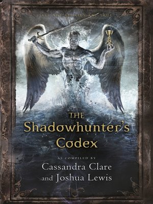 The Shadowhunter's Codex by Cassandra Clare · OverDrive: Free ebooks ...